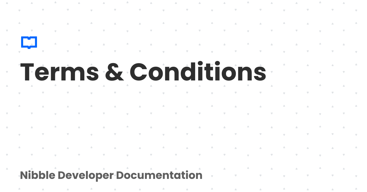 Terms & Conditions | Nibble Developer Documentation