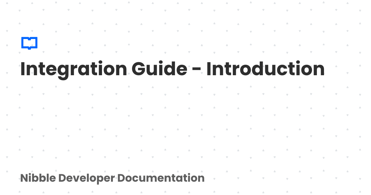 Integration Guide - Introduction | Nibble Developer Documentation