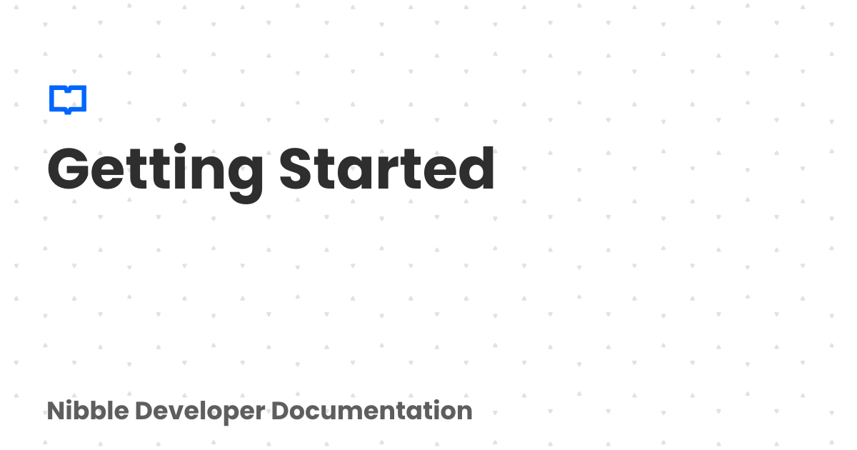 Getting Started | Nibble Developer Documentation