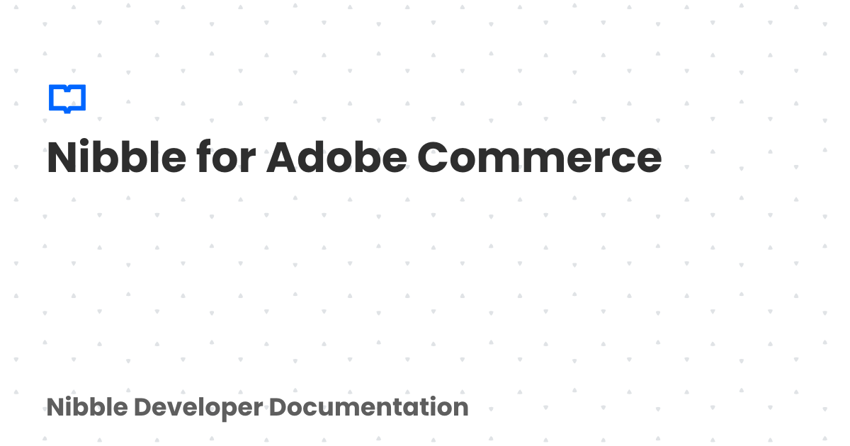 Nibble for Adobe Commerce | Nibble Developer Documentation